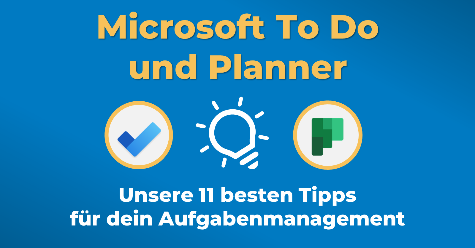 Microsoft To Do und Planner: Tipps für dein Aufgabenmanagement