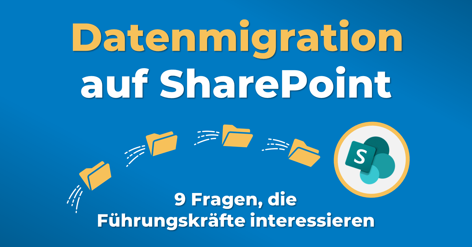 Datenmigration auf SharePoint: 9 Fragen, die CEOs interessieren